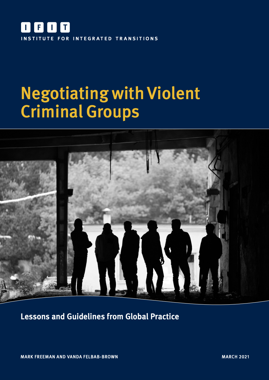 Negotiating with Violent Criminal Groups: Lessons and Guidelines from ...