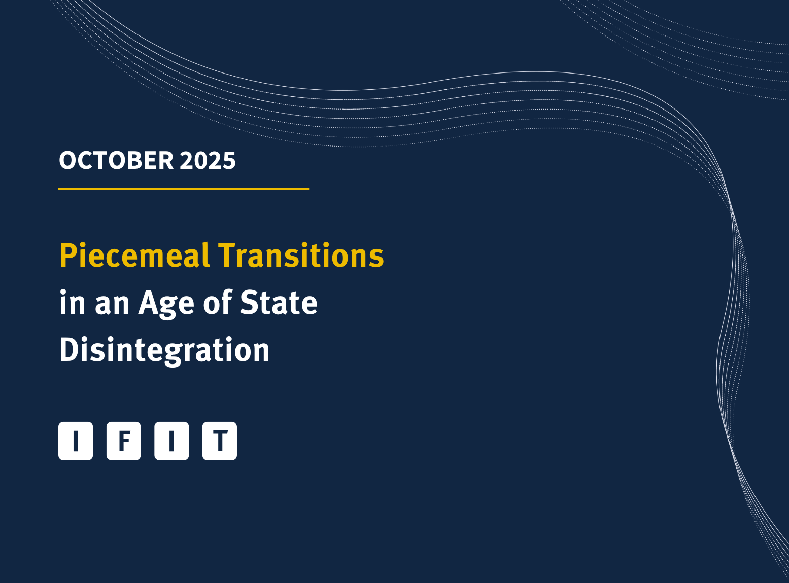 Piecemeal Transitions in an Age of State Disintegration | IFIT